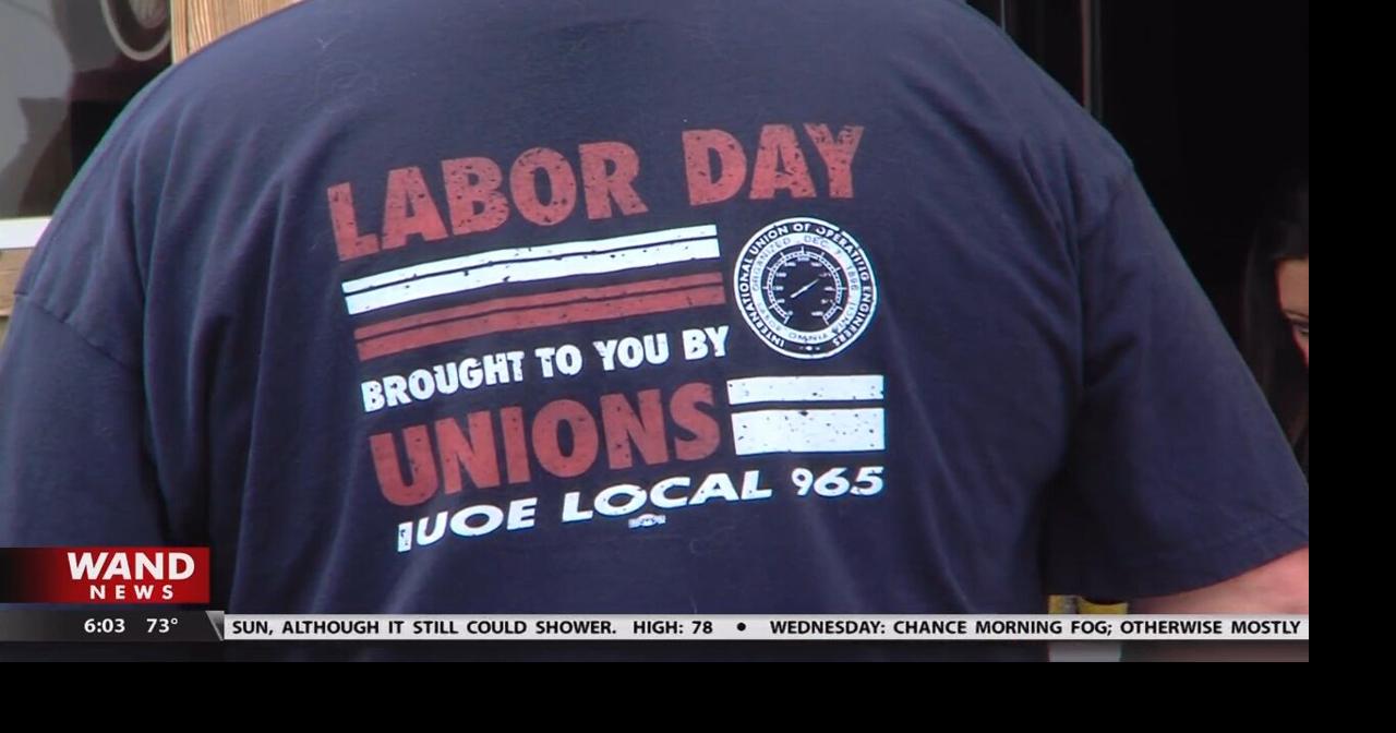 Local labor unions share history of labor day | Top Stories | wandtv.com