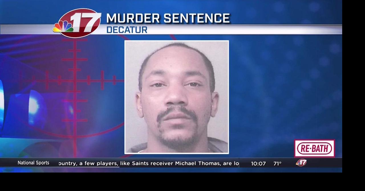 Man sentenced for 2017 murder in Decatur | News | wandtv.com