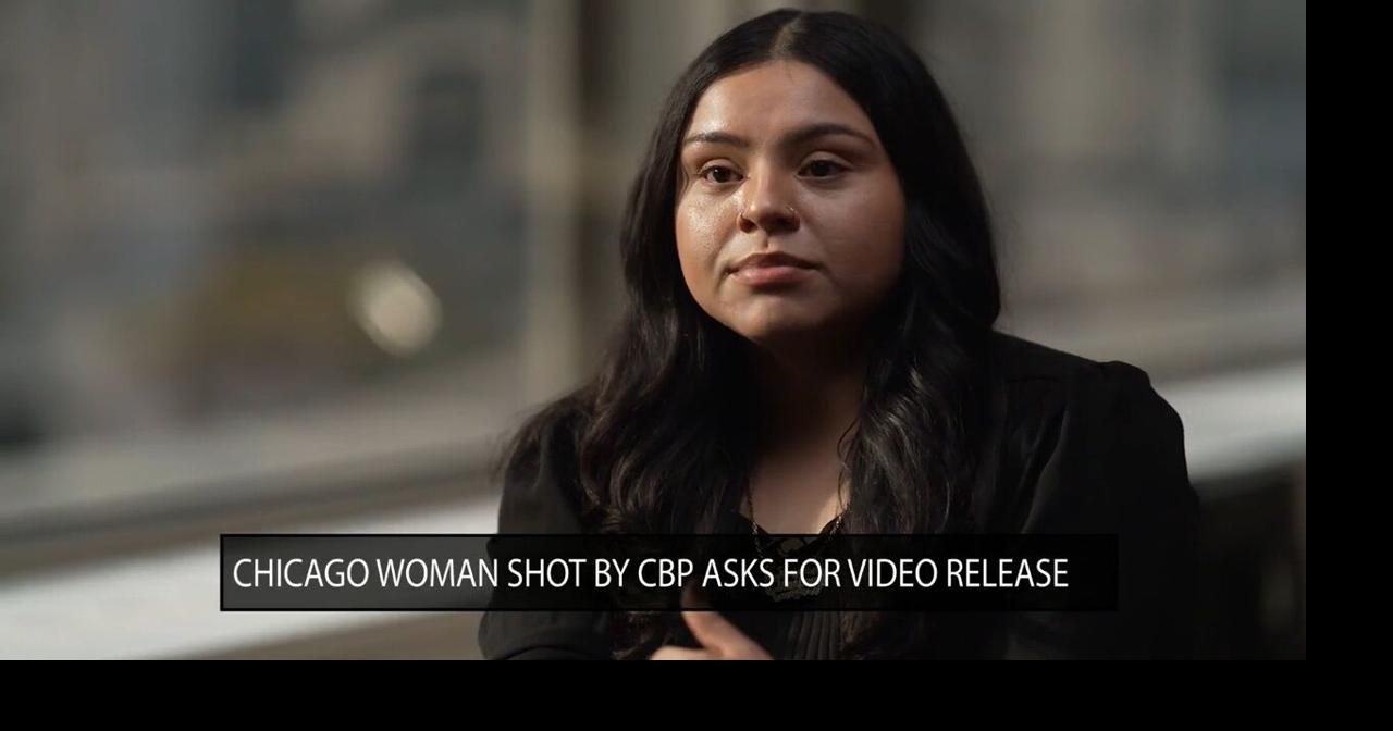 Chicago woman shot by CBP asks tor release of video footage | Videos ...