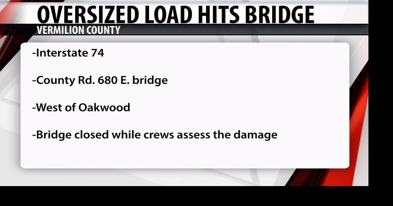 Semi carrying oversized load hits bridge, closes road near Oakwood ...