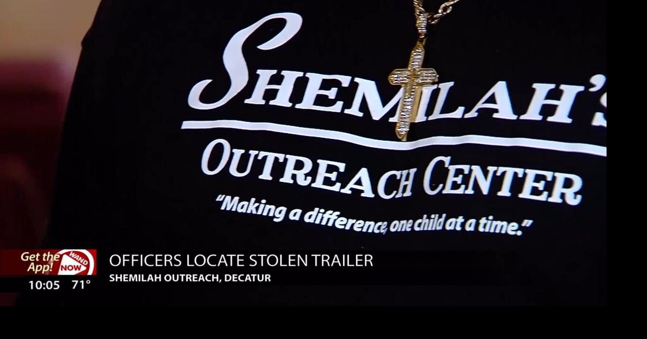 Decatur officers locate stolen trailer from Shemilah Outreach ...