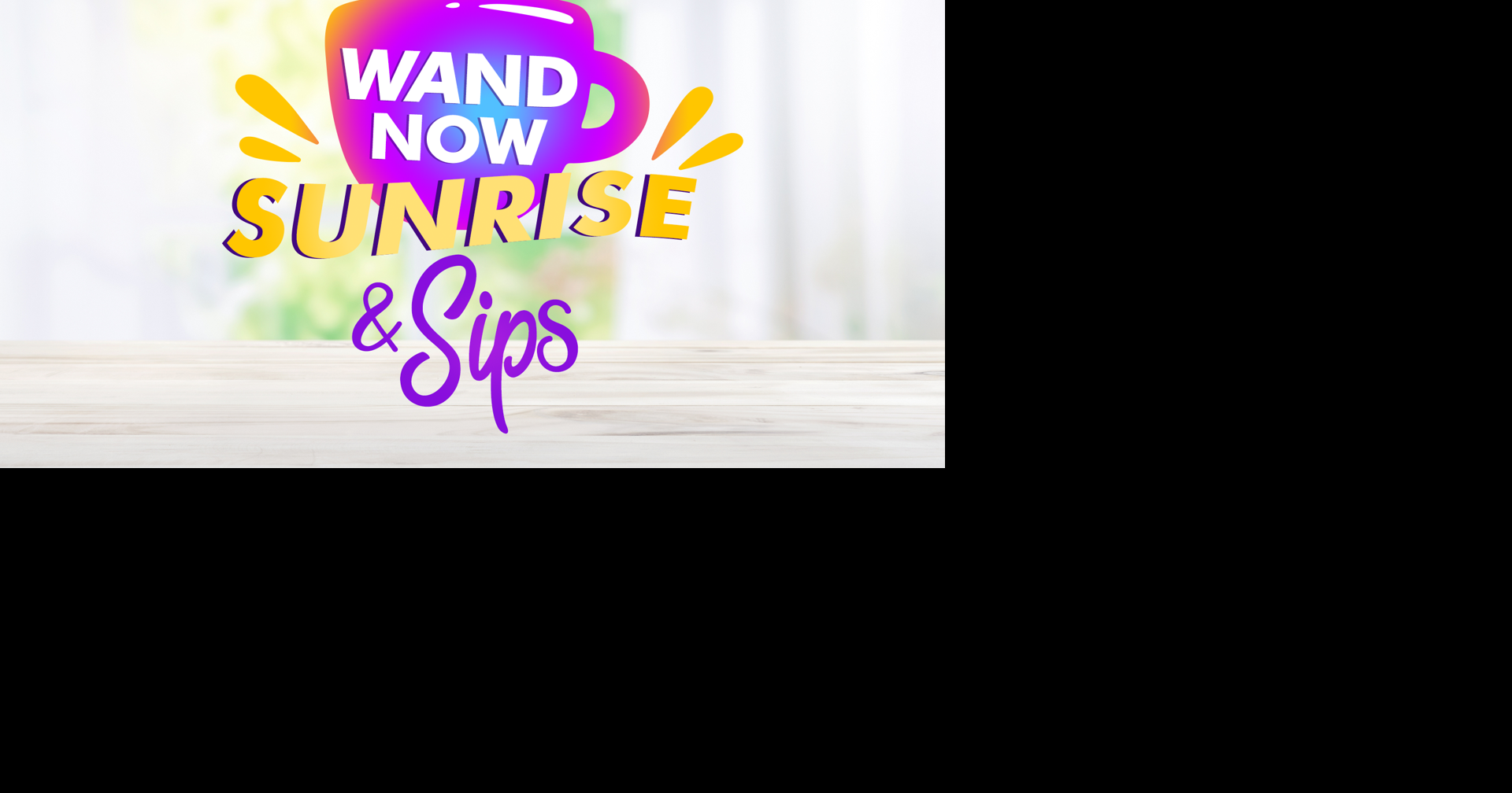 WAND to launch new streaming show 'Sunrise and Sips' | News | wandtv.com