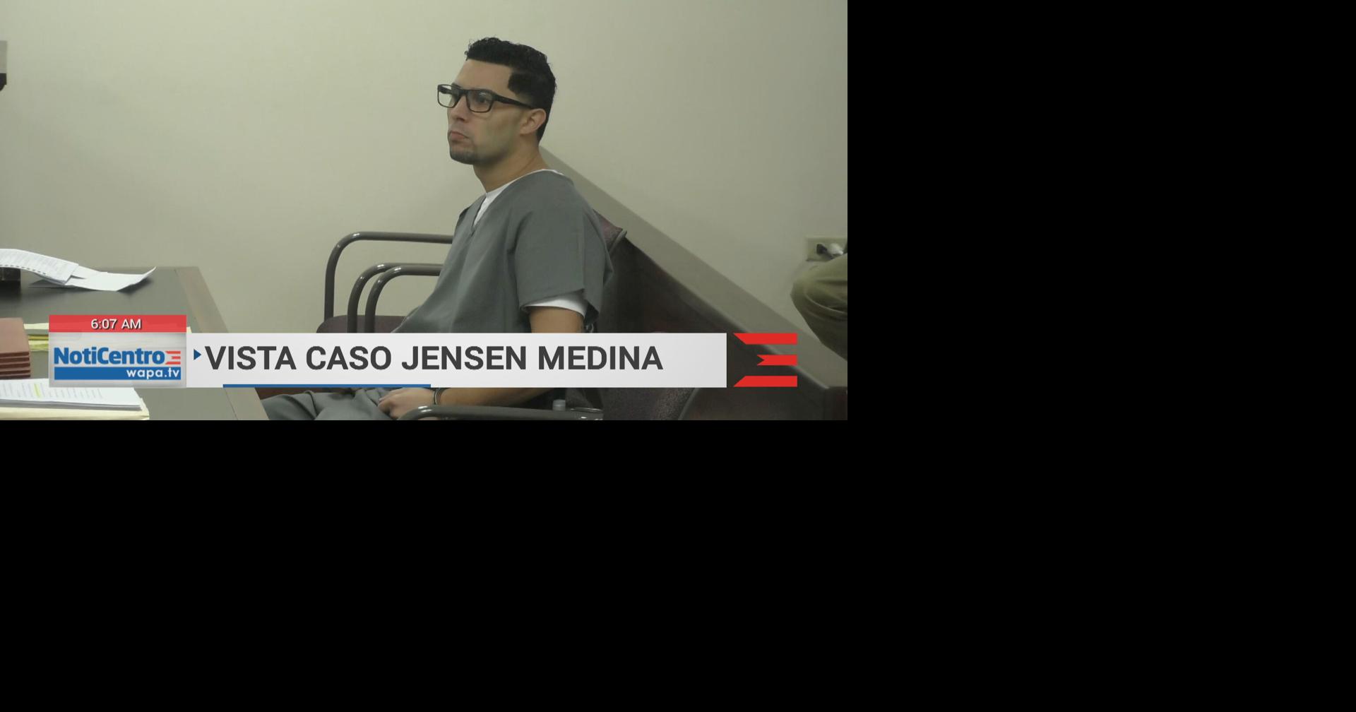 Caso Jensen Medina: Pautada para hoy vista de supresión de evidencia ...