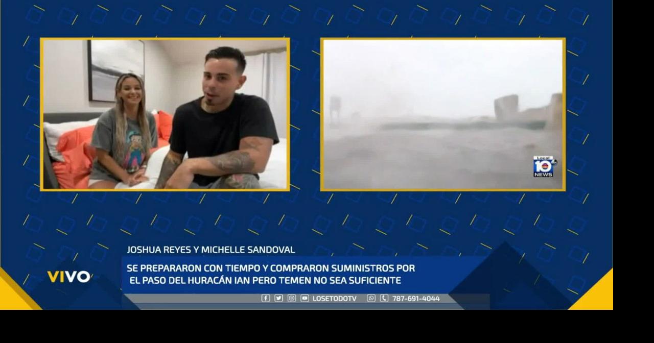Joshua Reyes y Michelle Sandoval a la expectativa del paso del huracán ...