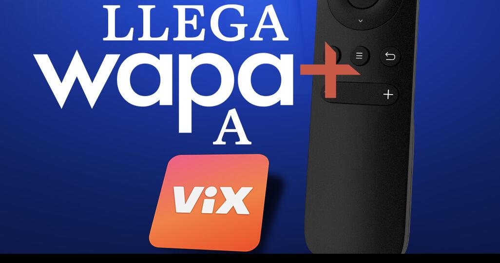 Llega WAPA+, un nuevo canal a VIX | Entretenimiento | wapa.tv