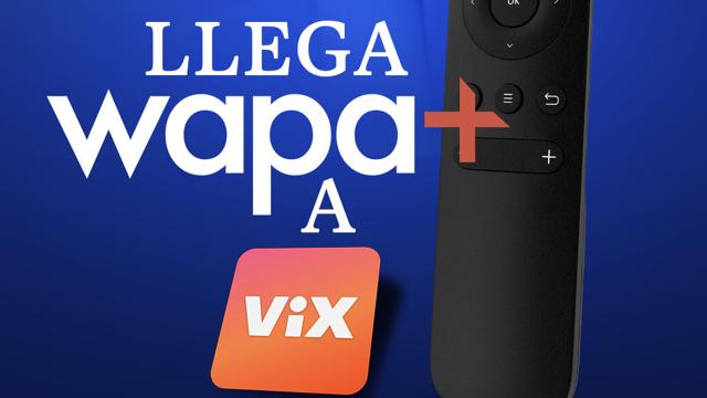 Llega WAPA+, un nuevo canal a VIX | Entretenimiento | wapa.tv