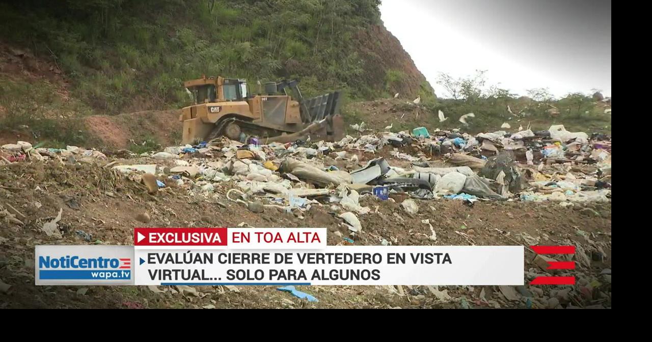 Celebran vista virtual para evaluar cierre de vertedero en Toa Alta ...