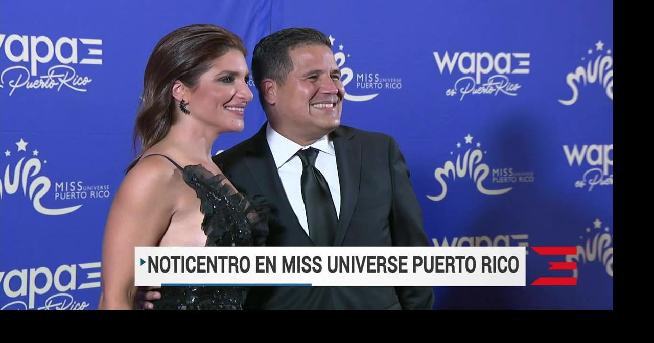 NotiCentro estuvo presente en noche final de Miss Universe Puerto Rico ...