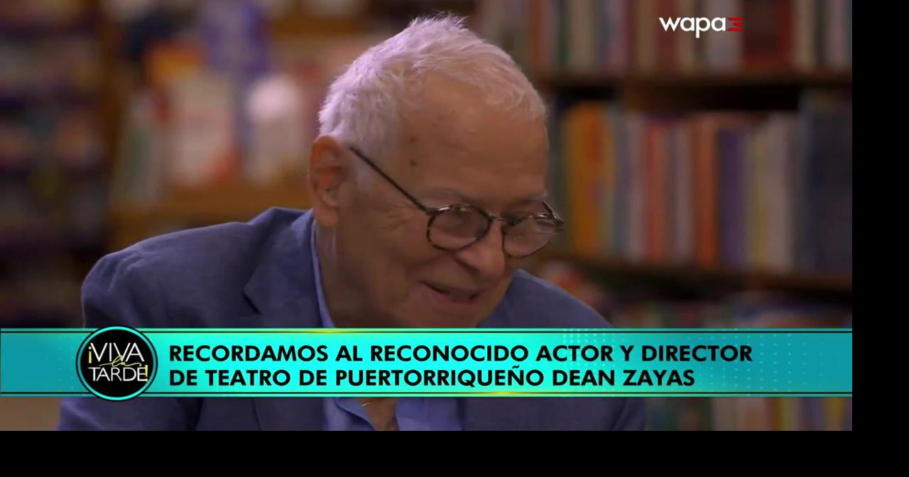 Recordamos al actor y director Dean Zayas | Viva La Tarde | wapa.tv