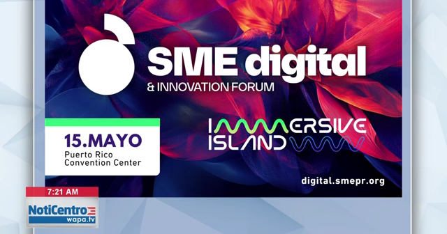 Regresa el SME Digital & Innovation Forum | Negocios | wapa.tv