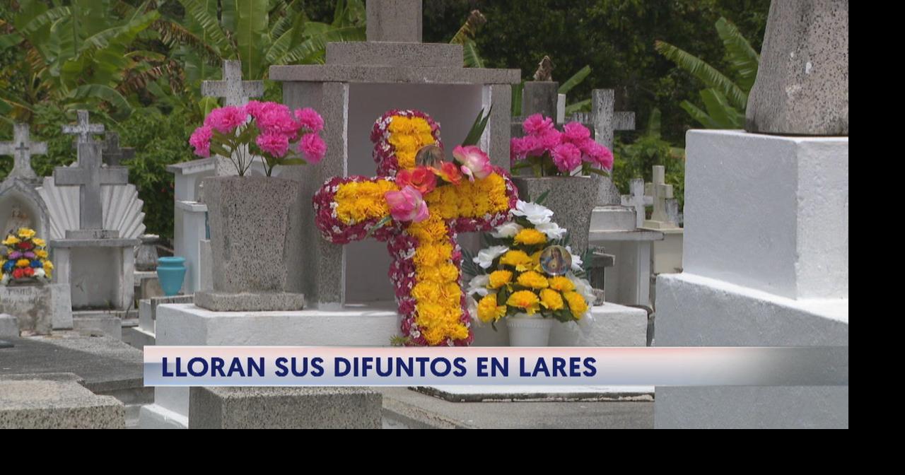 Cientos de personas llegan al cementerio en Lares a llorar a sus ...