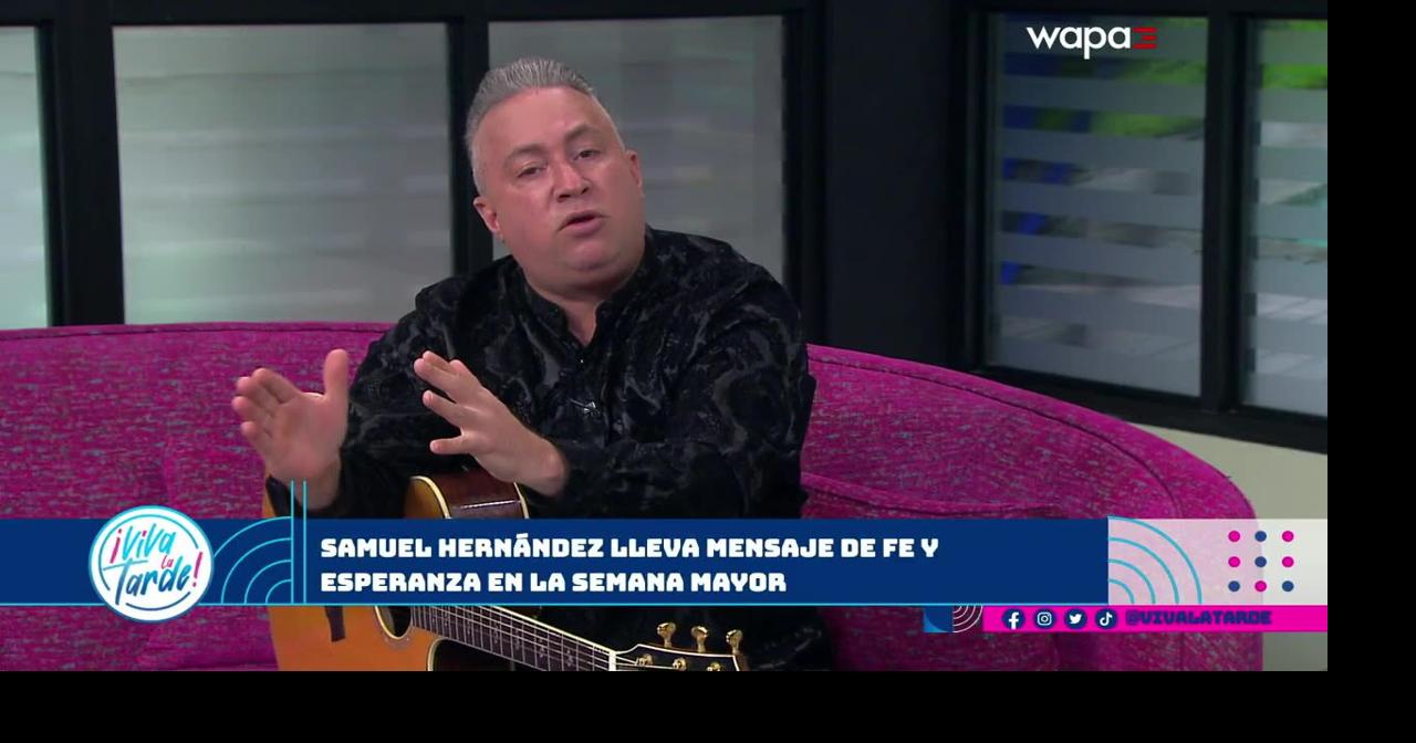 Samuel Hernández comparte mensaje de paz en medio de ola de crímenes ...
