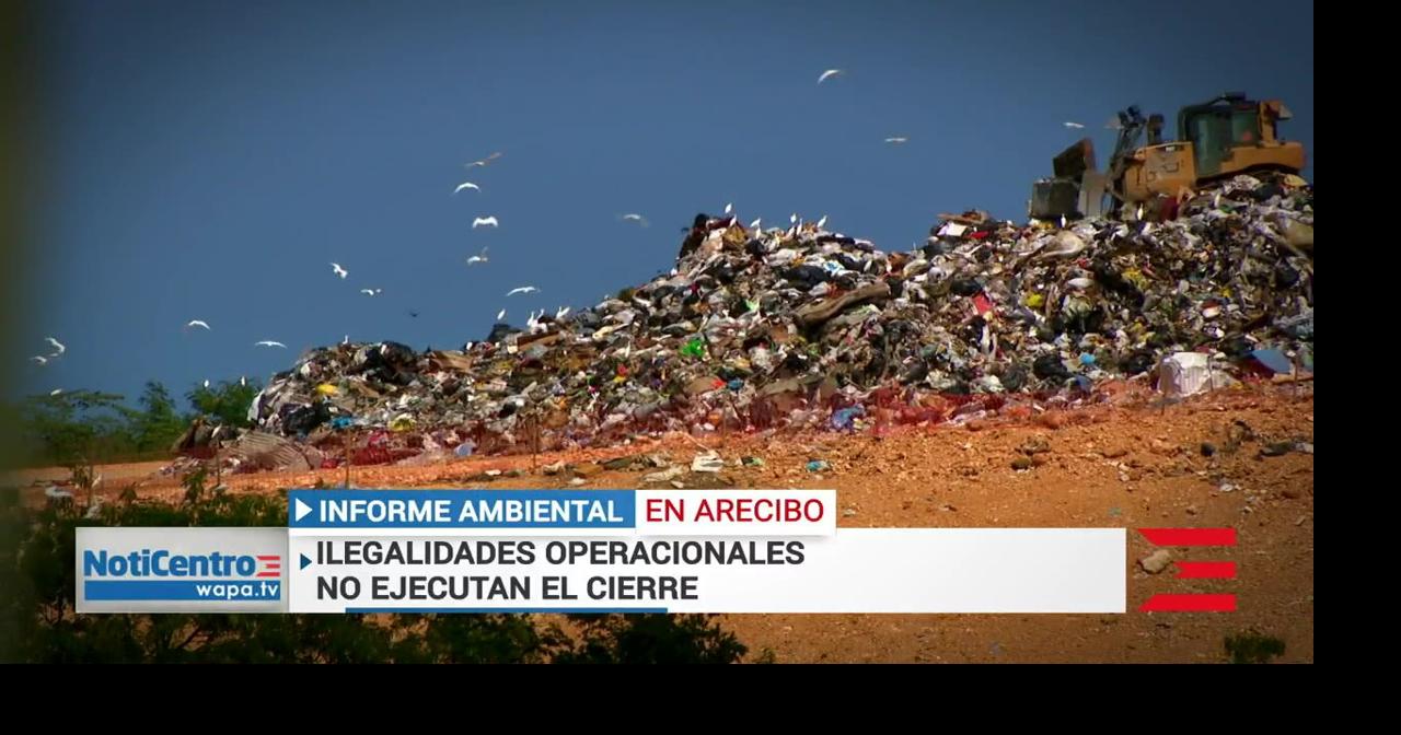 Comunidades exigen cierre de vertedero de Arecibo | Reportajes ...