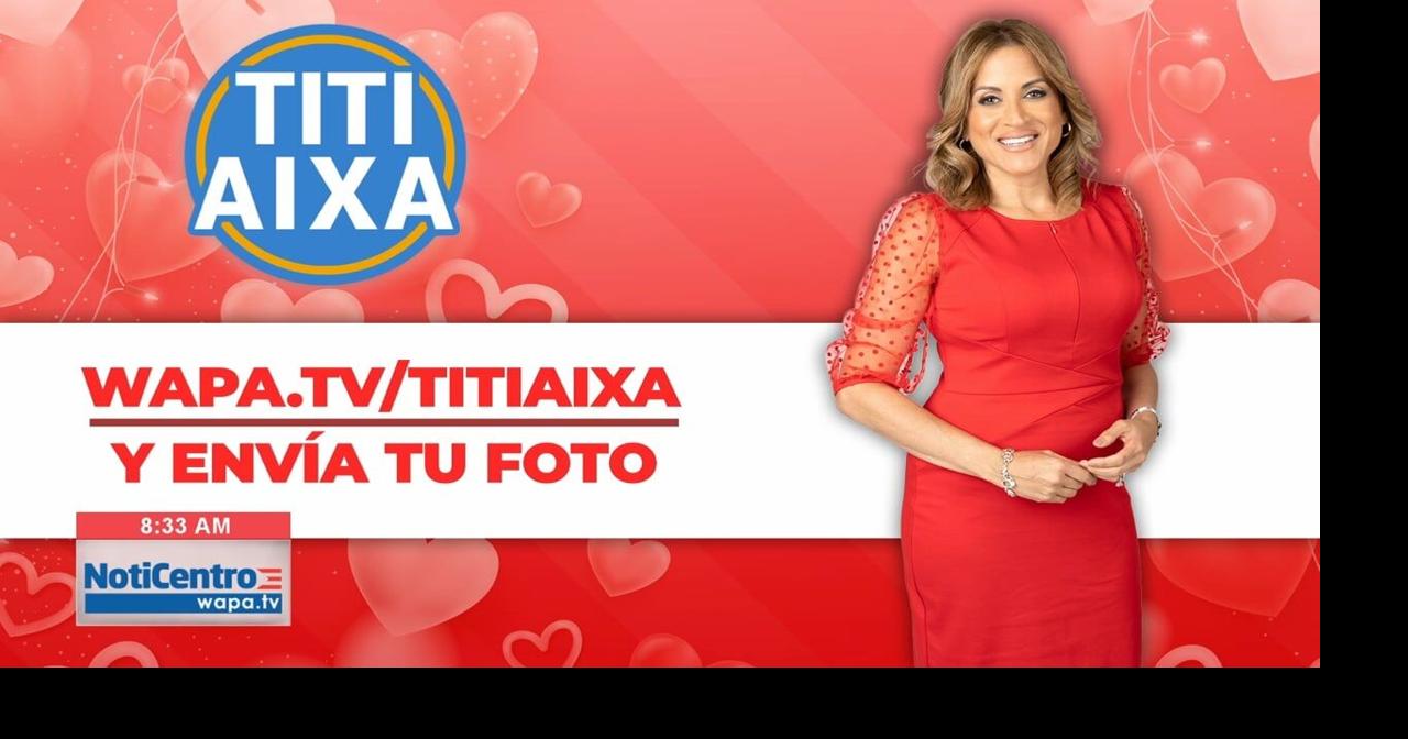 Titi Aixa te felicita - 3 de febrero de 2025 | Entretenimiento | wapa.tv