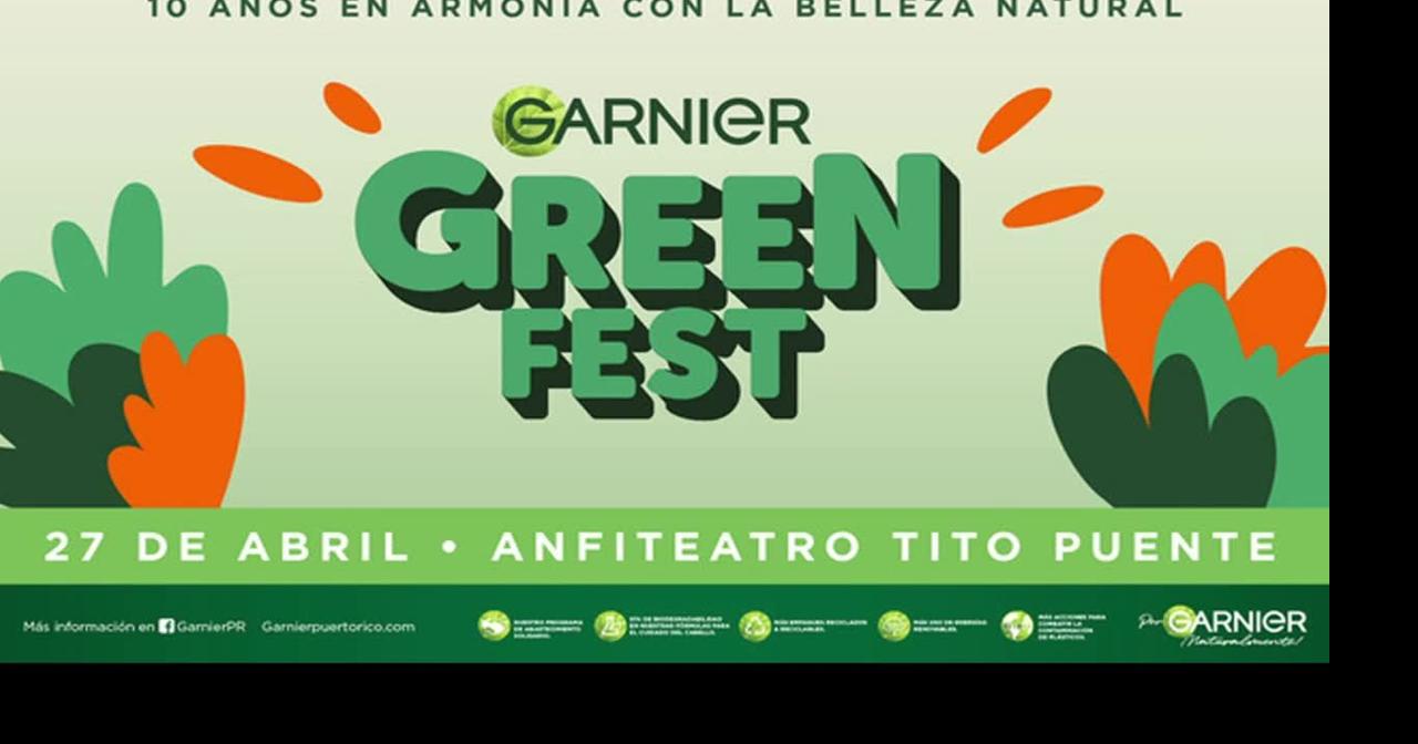 Regresa el evento ecoamigable Garnier Green Fest y celebra sus 10 años ...