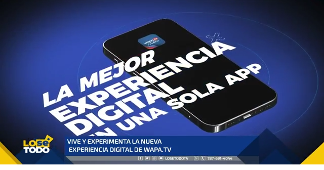 Vive la experiencia digital de Wapa Televisión | Lo Sé Todo | wapa.tv