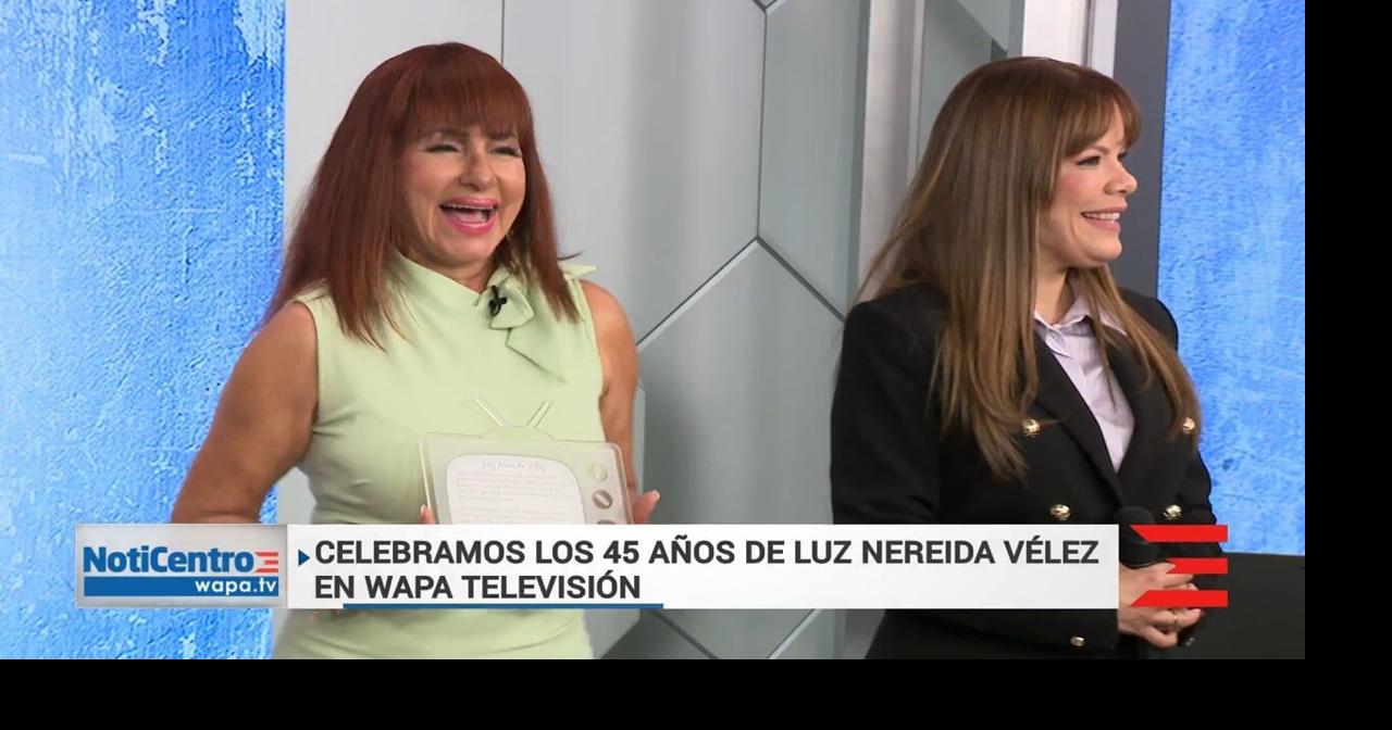 Luz Nereida Vélez es reconocida por sus 45 años de trayectoria en Wapa ...
