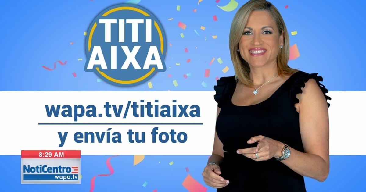 Titi Aixa te felicita - viernes 11 de agosto 2023 | | wapa.tv Titi Aixa te felicita - viernes 11 de agosto 2023 | | wapa.tv