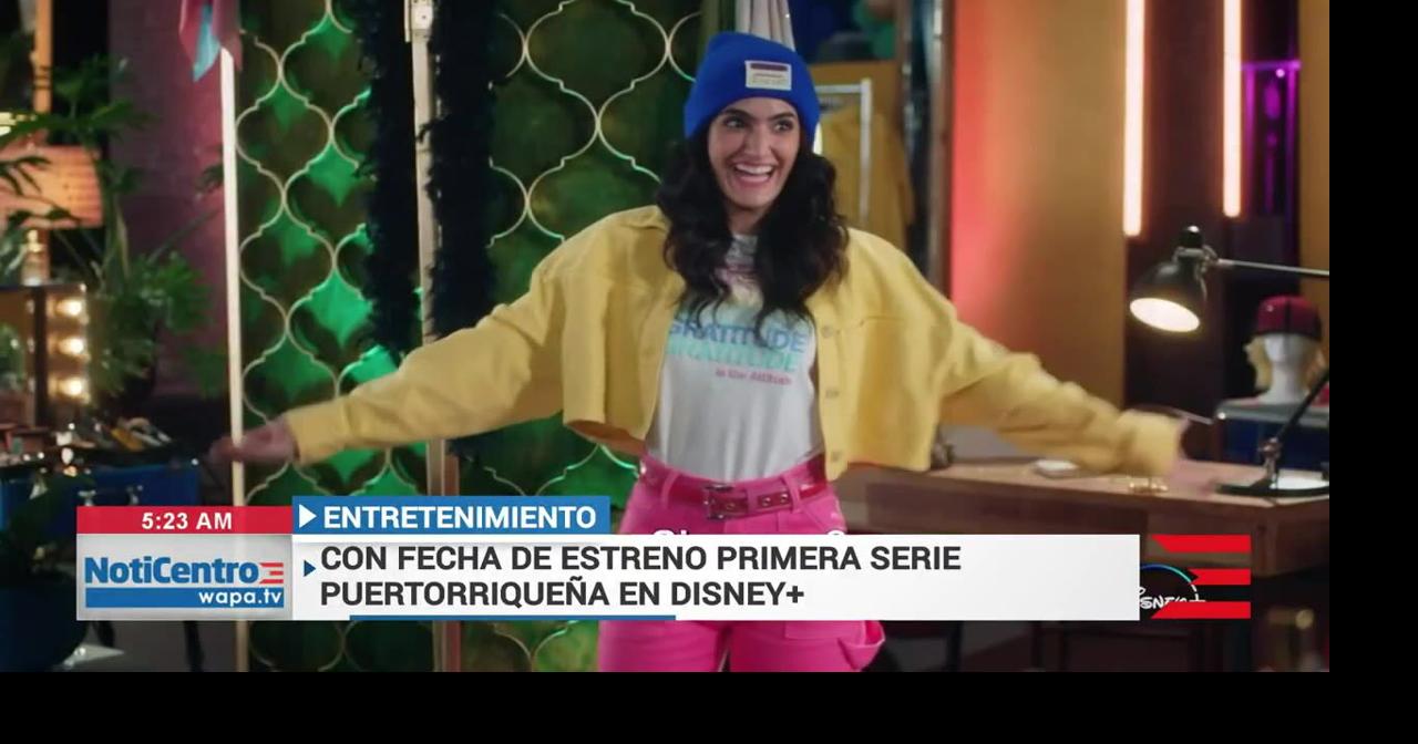 Con fecha de estreno primera serie puertorriqueña original de Disney ...