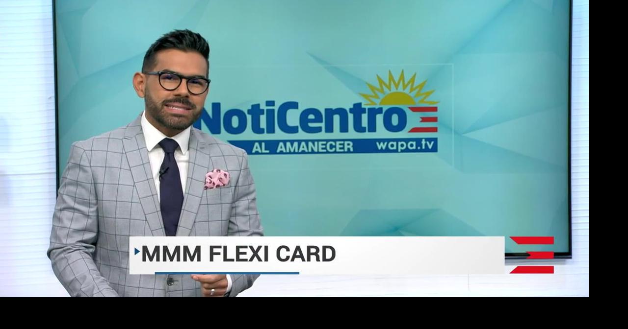 Conoce los beneficios de la MMM Flexi Card | Negocios | wapa.tv