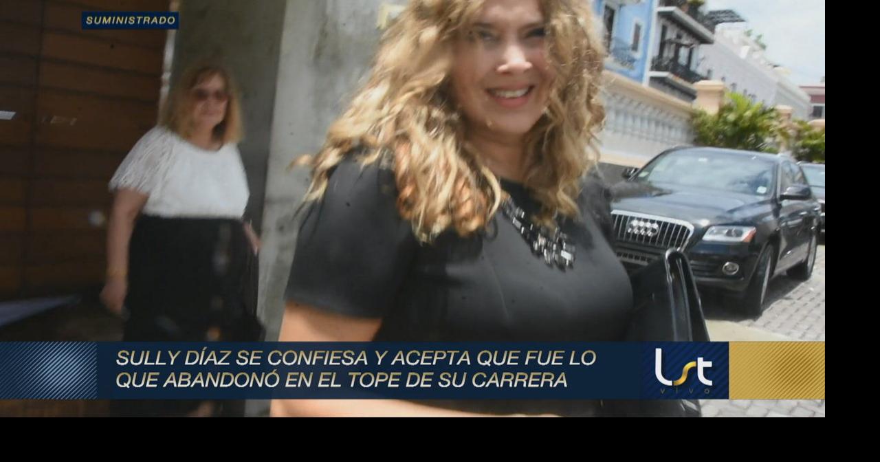 Sully Díaz acepta que fue lo que abandonó en el tope de su carrera | Lo ...