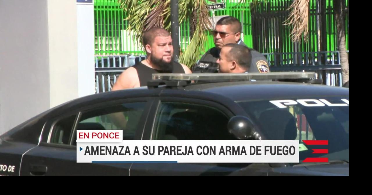 Acusan a hombre por presuntamente amenazar con arma de fuego a su pareja en Ponce | Locales ...