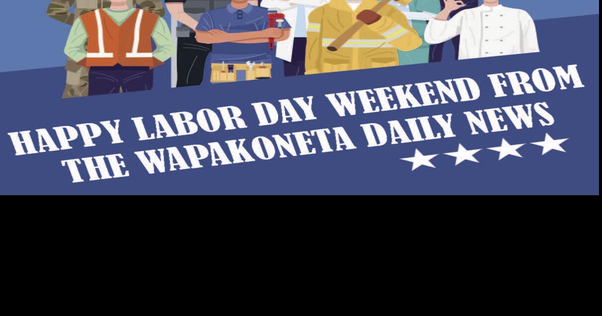 Happy Labor Day Weekend! | News | wapakdailynews.com
