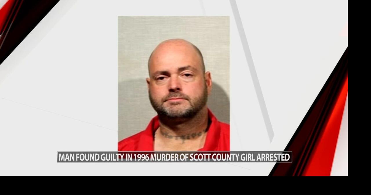 Man found guilty in 1996 murder of Scott County girl arrested year ...