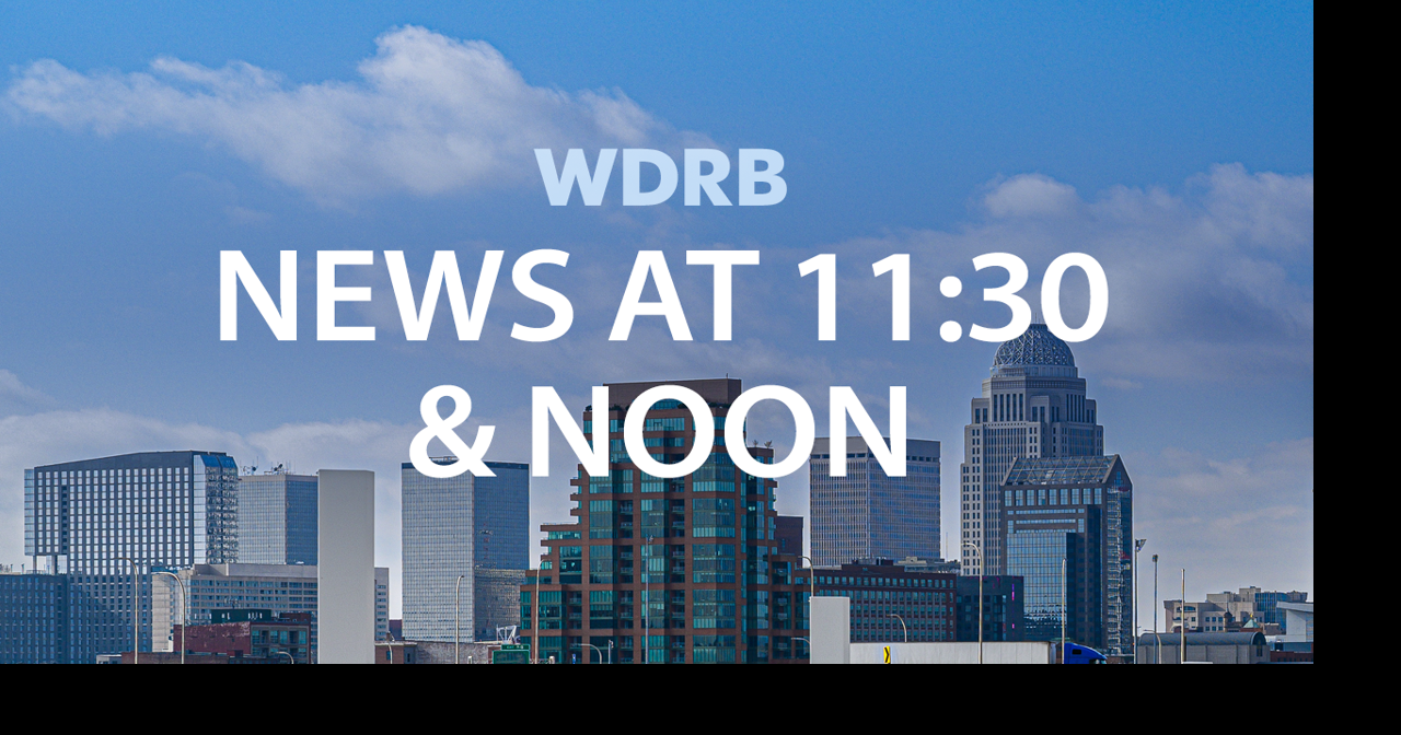WDRB News at 11:30 and Noon | | wdrb.com