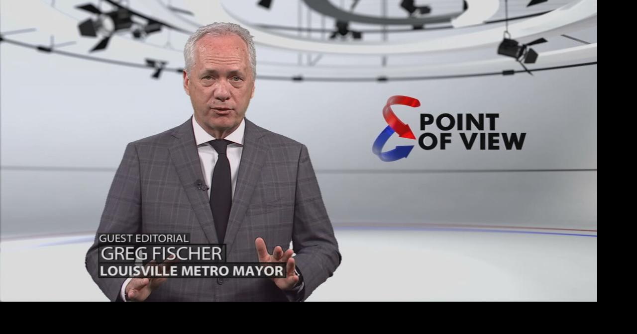 Guest Point of View: Louisville Mayor Greg Fischer | | wdrb.com