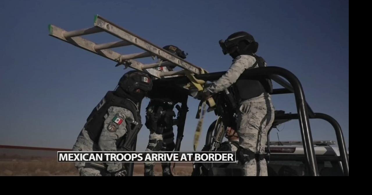 Mexican troops begin arriving at US border | | wdrb.com