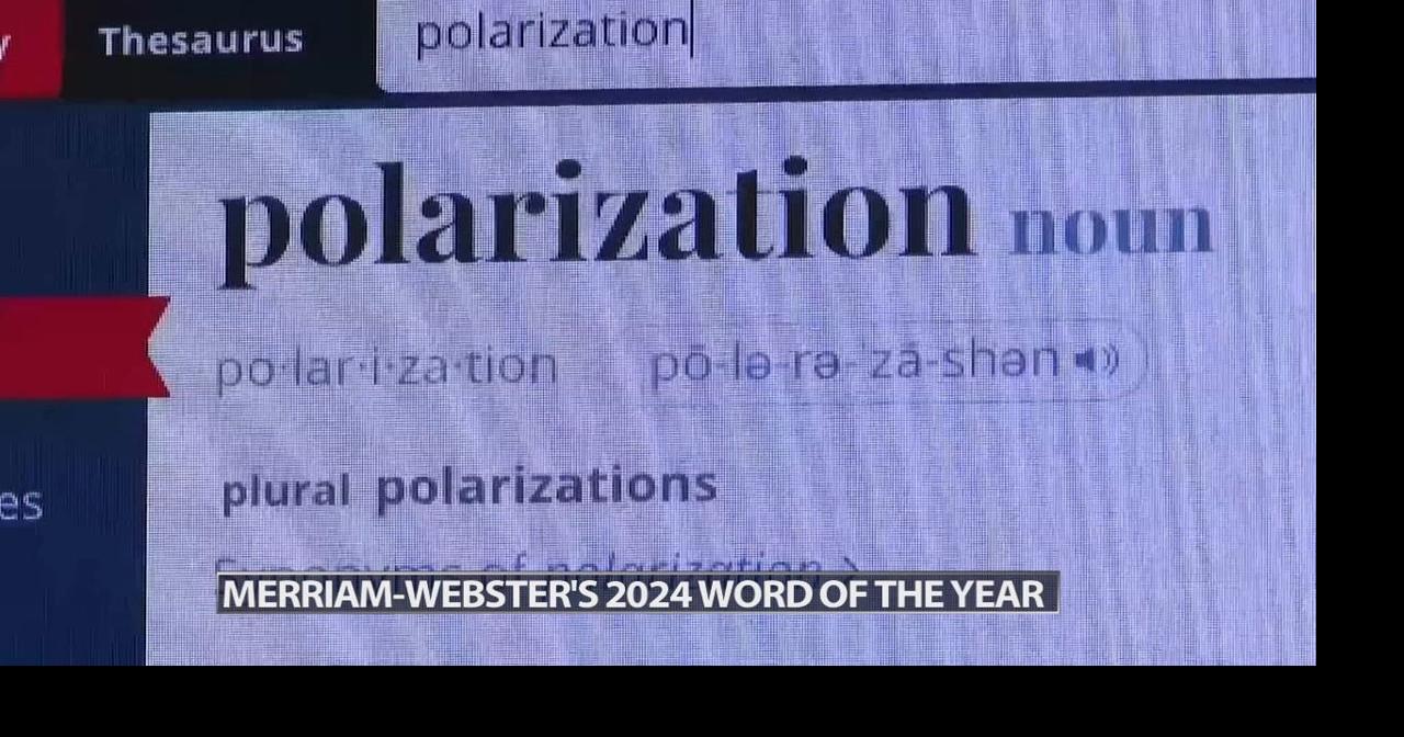 Polarization selected as Merriam-Webster's 2024 Word of the Year | Wdrb ...