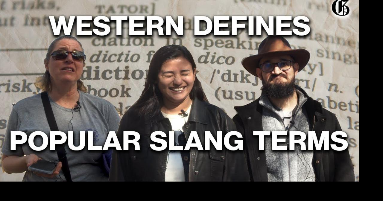 Western Defines Popular Slang Terms | Multimedia | westerngazette.ca