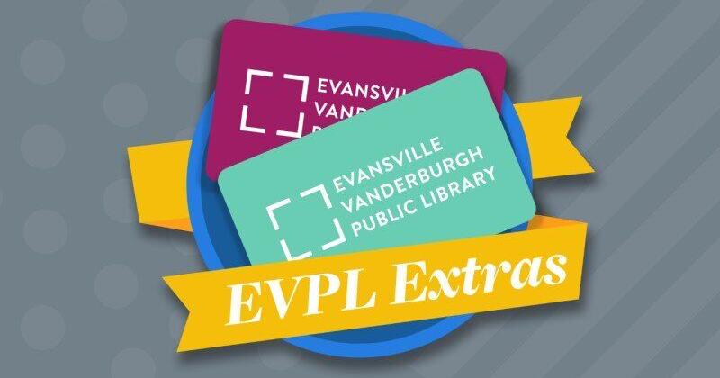 Evansville Vanderburgh Public Library Launches New 'EVPL Extras ...