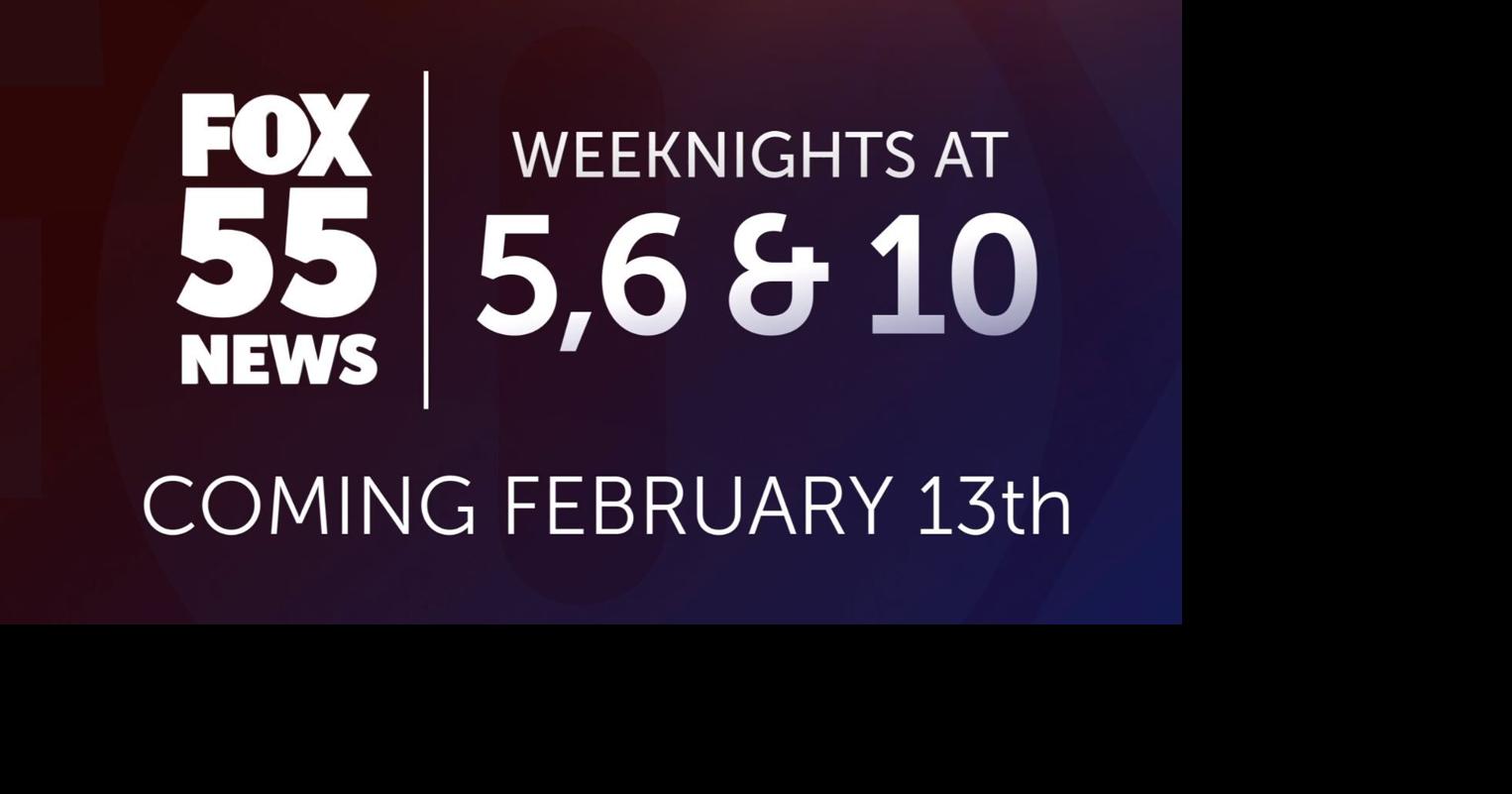 FOX 55 News adding hour-long weeknight newscasts at 5 and 6 pm | News ...