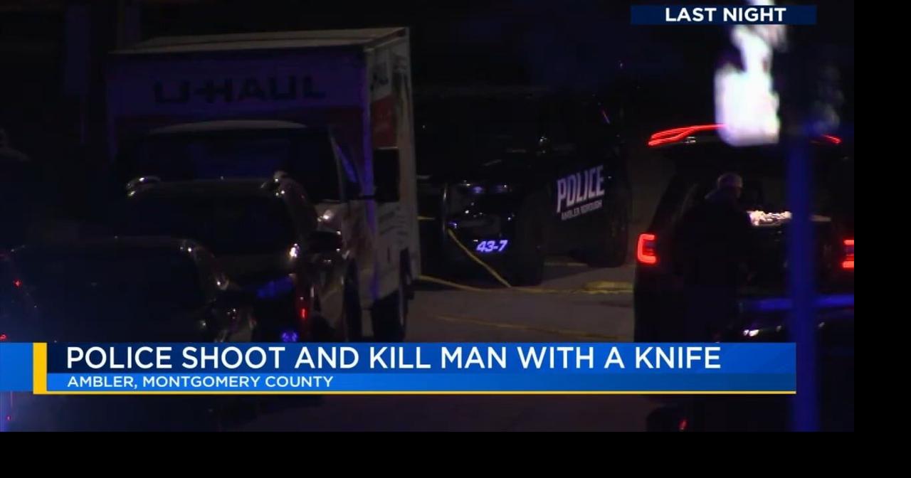 Ambler police shoot man wielding knife; MontCo District Attorney ...