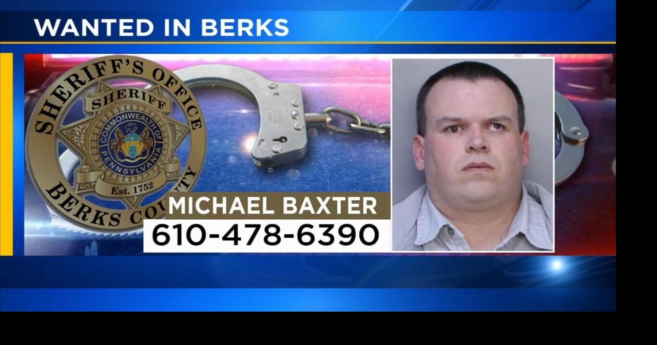 Wanted in Berks: Michael Baxter | Berks Regional News | wfmz.com