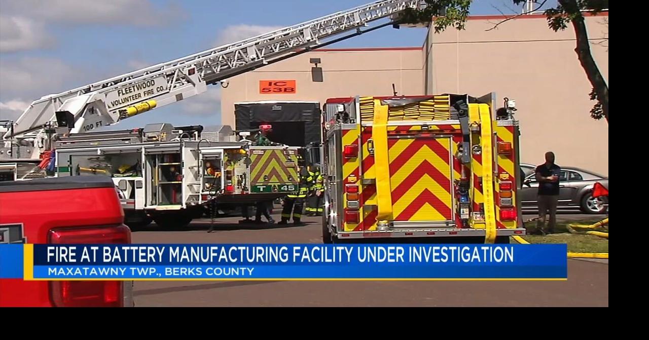 Authorities investigating fire at battery plant | Berks Regional News ...