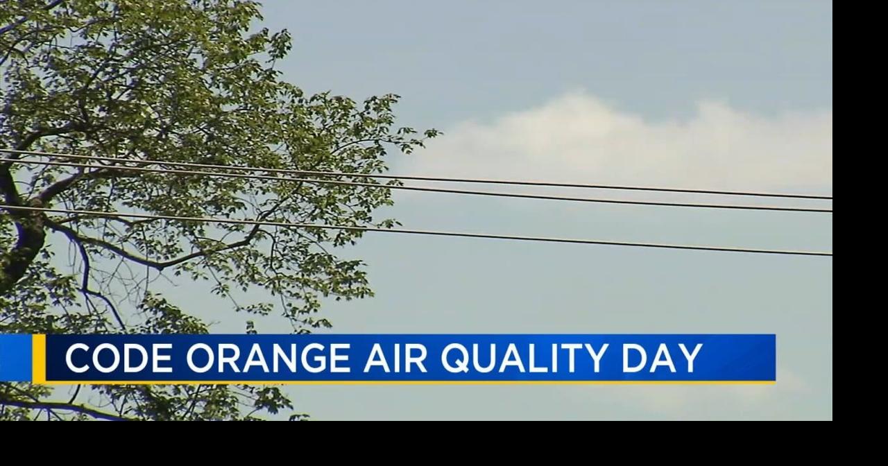 Code orange air quality alert issued for Philadelphia and surrounding ...