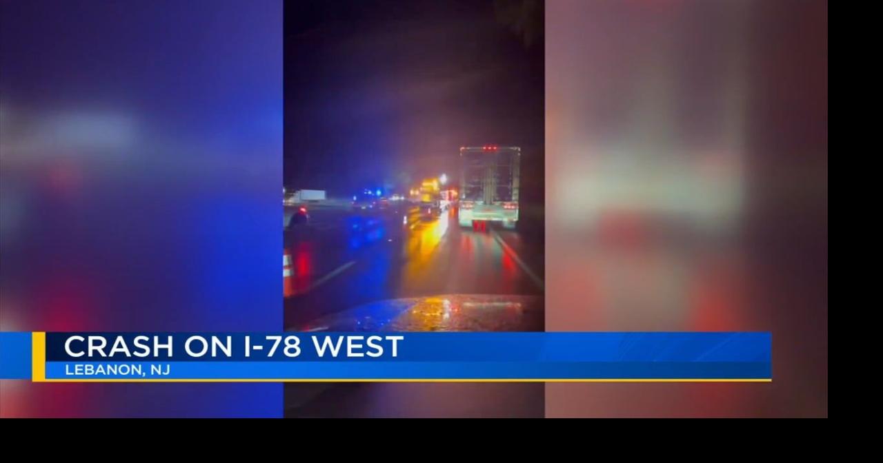 Crash caused major delays on I-78 early Thursday morning | Traffic ...