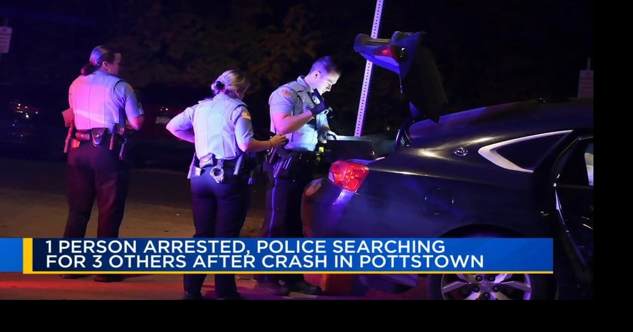 1 person arrested, police search for 3 others after Pottstown car crash ...