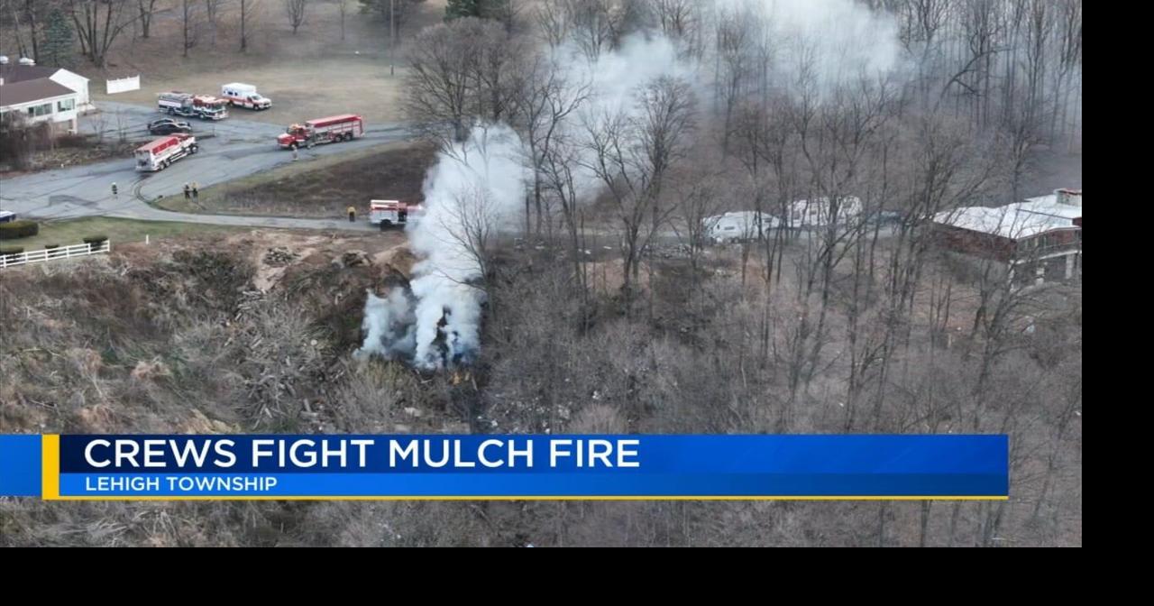 Multiple fire crews fight large mulch fire in Lehigh Township ...