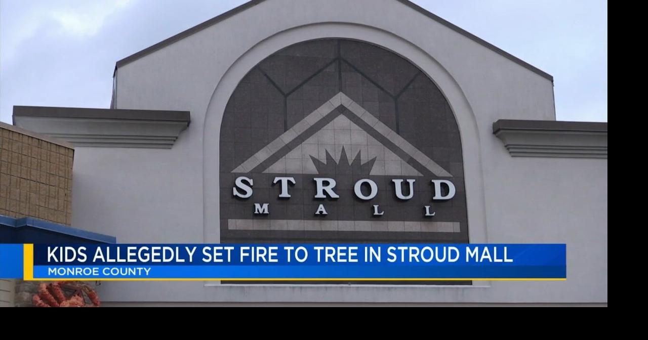 Kids allegedly start fire inside Stroud Mall say Monroe County ...