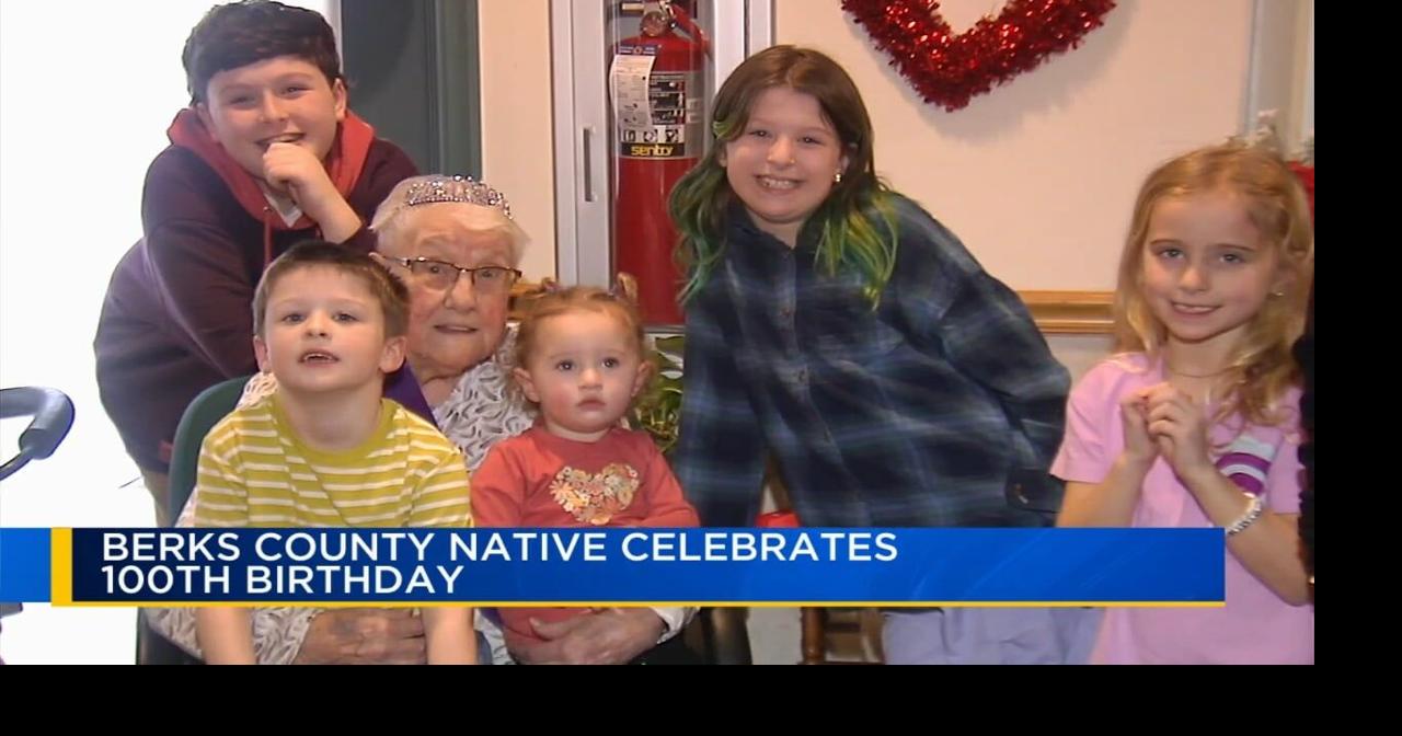 Berks County woman celebrates 100th birthday with friends and family ...