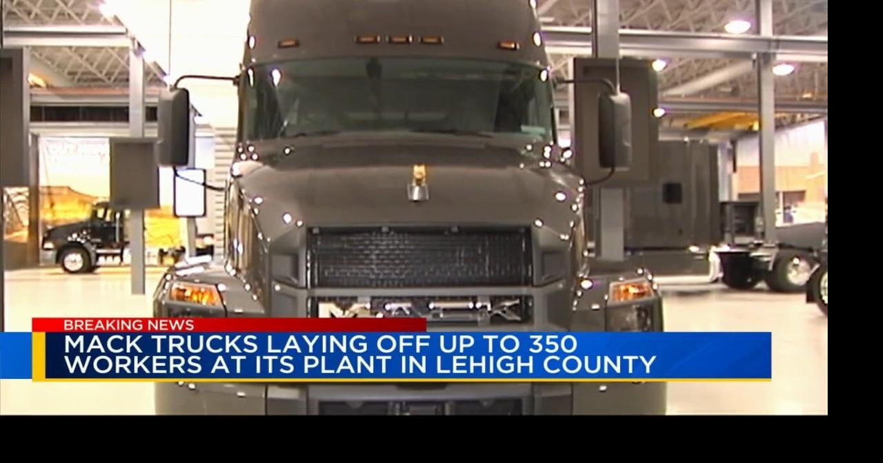 Mack Trucks of lay off up to 350 workers from Lehigh County plant ...