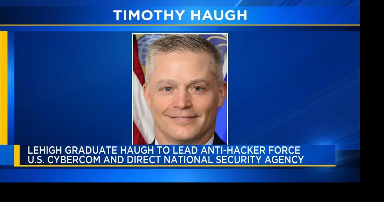 Lehigh grad Haugh to lead anti-hacker force U.S. CYBERCOM, direct NSA ...