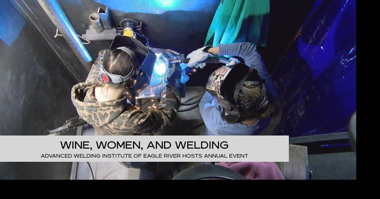 The Advanced Welding Institute of Eagle River hosts annual Wine, Women ...