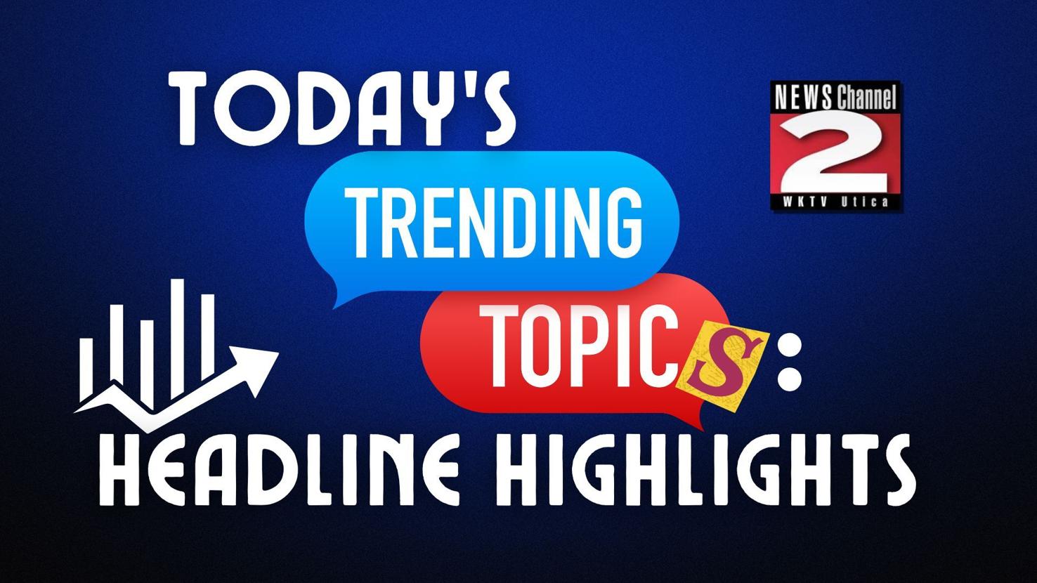 Today's Trending Topics: Headline Highlights for May 28 | National ...
