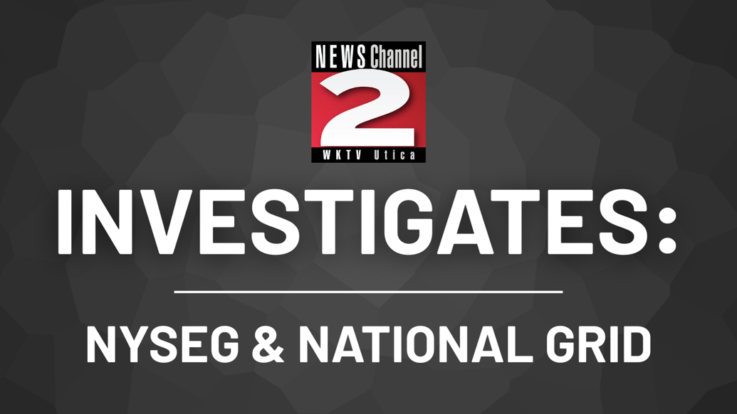 WKTV INVESTIGATES: National Grid and NYSEG Bills | News | wktv.com