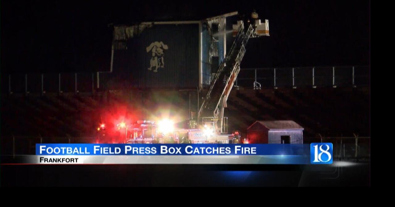 Press box at the Frankfort HIgh School football field catches fire ...